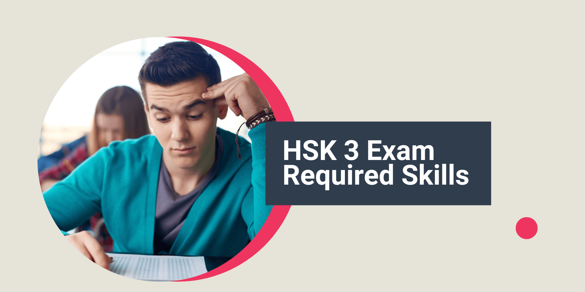 (2023 Updated) HSK 3 Exam Breakdown: What skills do I need to pass?